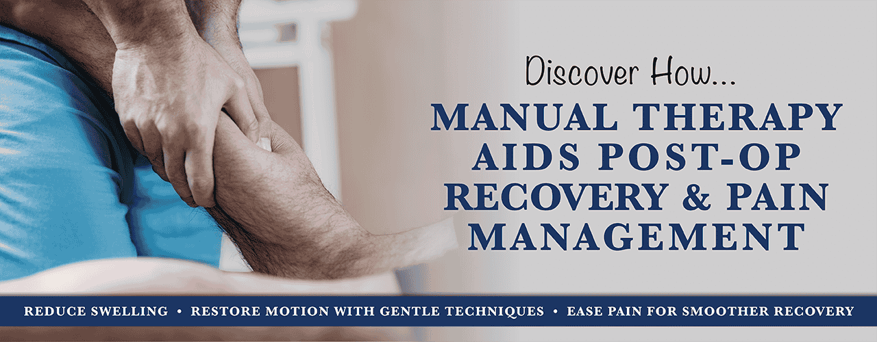 How Manual Therapy Aids Post-Op Recovery & Pain Management - Movement ...